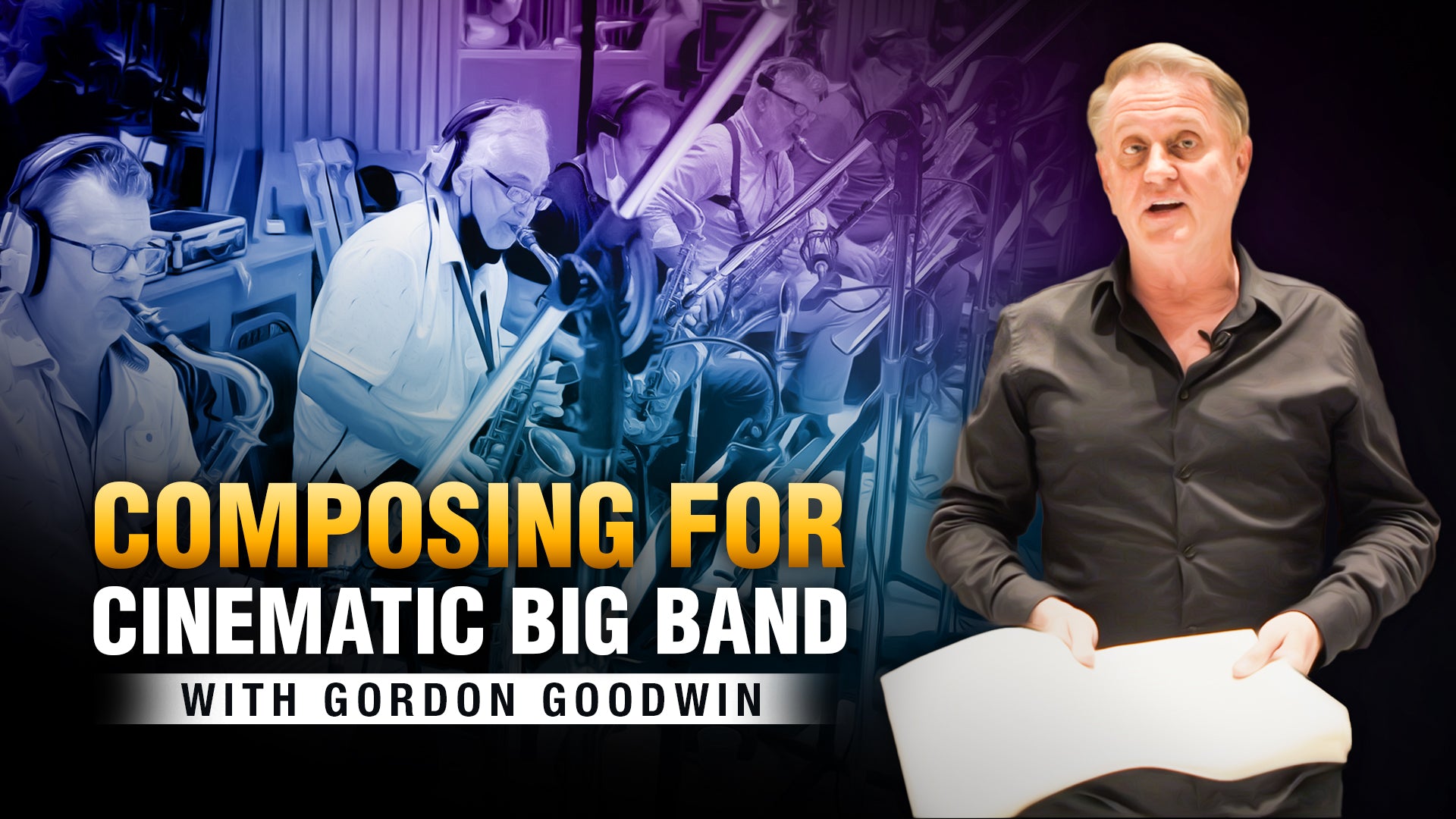 Composing For Cinematic Big Band With Gordon Goodwin – Stratisound